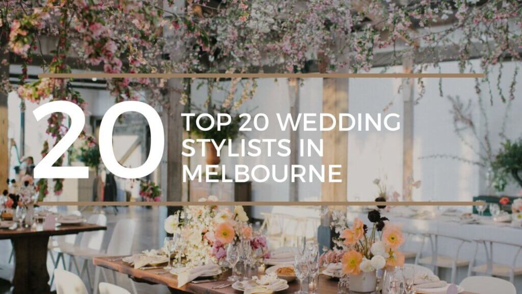 Top 20 Most Sought-After Wedding Stylists in Melbourne